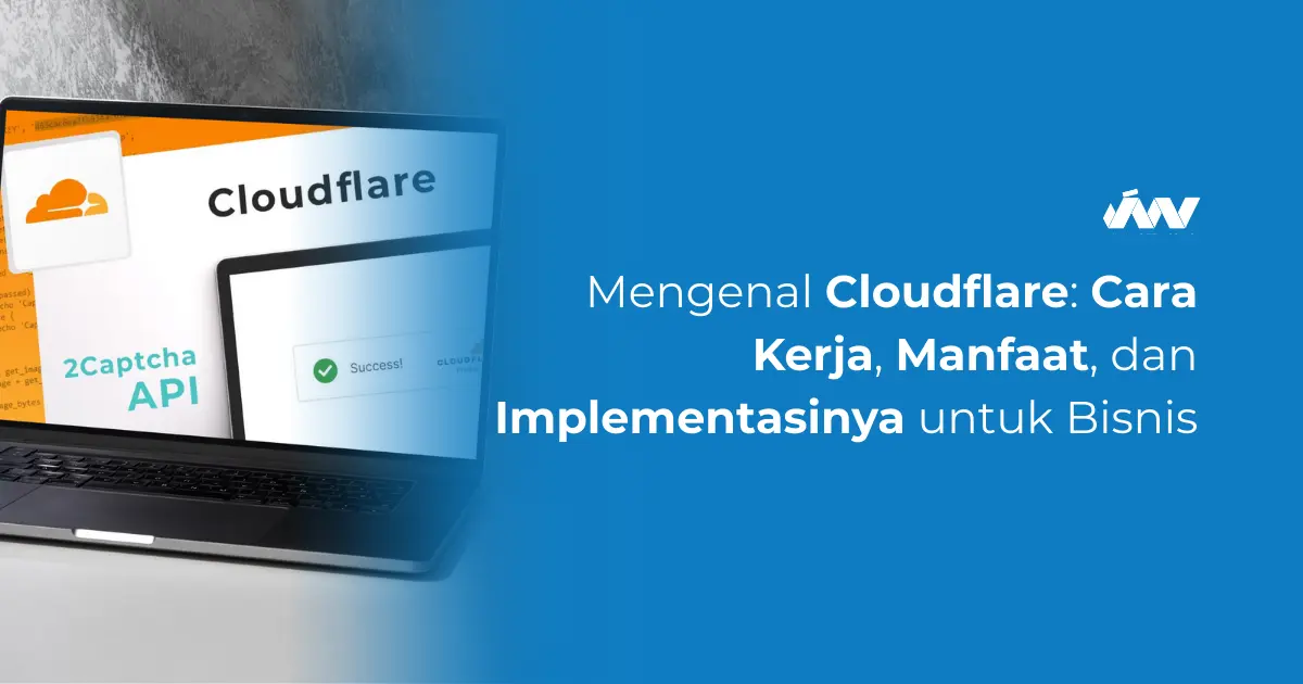Mengenal Cloudflare: Cara Kerja, Manfaat, dan Implementasinya untuk ...
