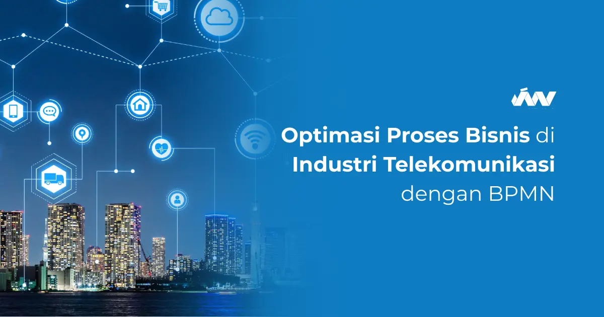 Optimasi Proses Bisnis di Industri Telekomunikasi dengan BPMN | javan.co.id