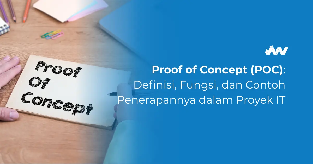 Proof of Concept (POC): Definisi, Fungsi, dan Contoh Penerapannya dala