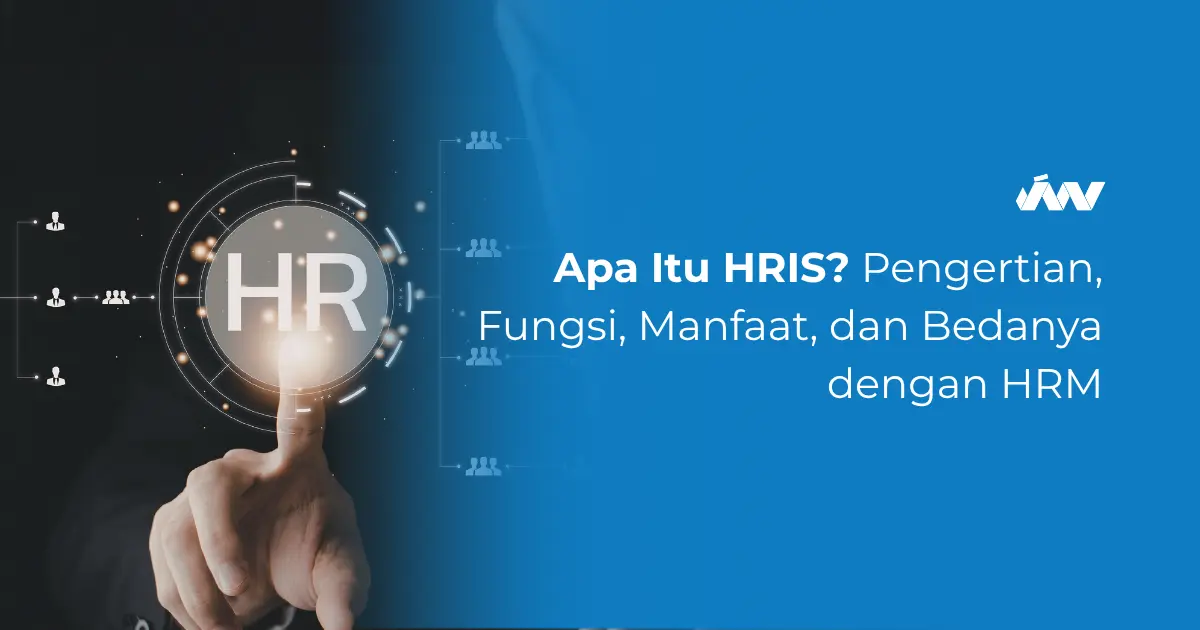 Apa Itu HRIS? Pengertian, Fungsi, Manfaat, dan Bedanya dengan HRM